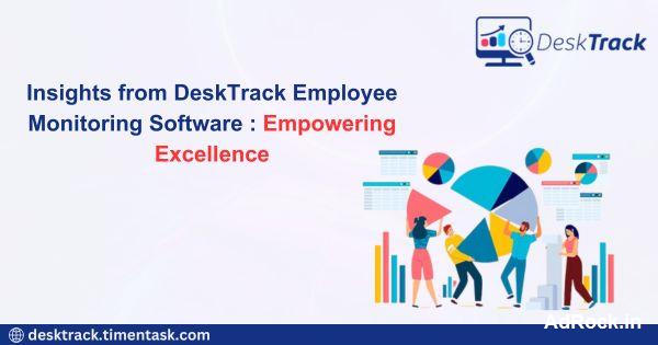 Insights from DeskTrack Employee Monitoring Software : Empowering ...